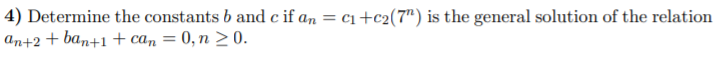 Solved 4) Determine the constants b and cif an = ci +c2(7") | Chegg.com