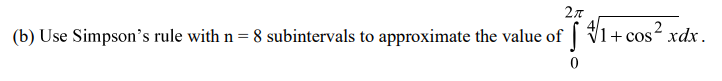 Solved (b) Use Simpson's rule with n=8 subintervals to | Chegg.com