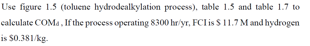 Use figure 1.5 (toluene hydrodealkylation process), | Chegg.com