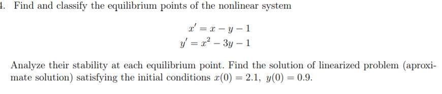 Solved 1. Find and classify the equilibrium points of the | Chegg.com
