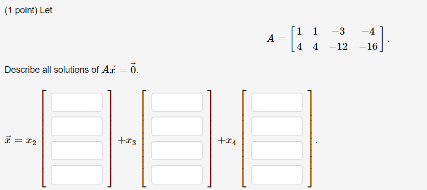 Solved (1 point) Let A=[1414−3−12−4−16] Describe all | Chegg.com