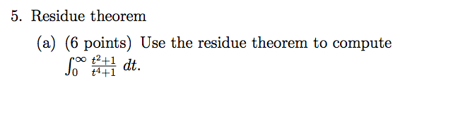 Solved 5. Residue theorem (a) (6 points) Use the residue | Chegg.com