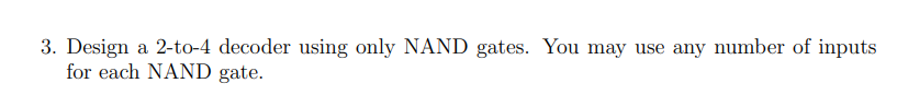 Solved 3. Design a 2-to-4 decoder using only NAND gates. You | Chegg.com