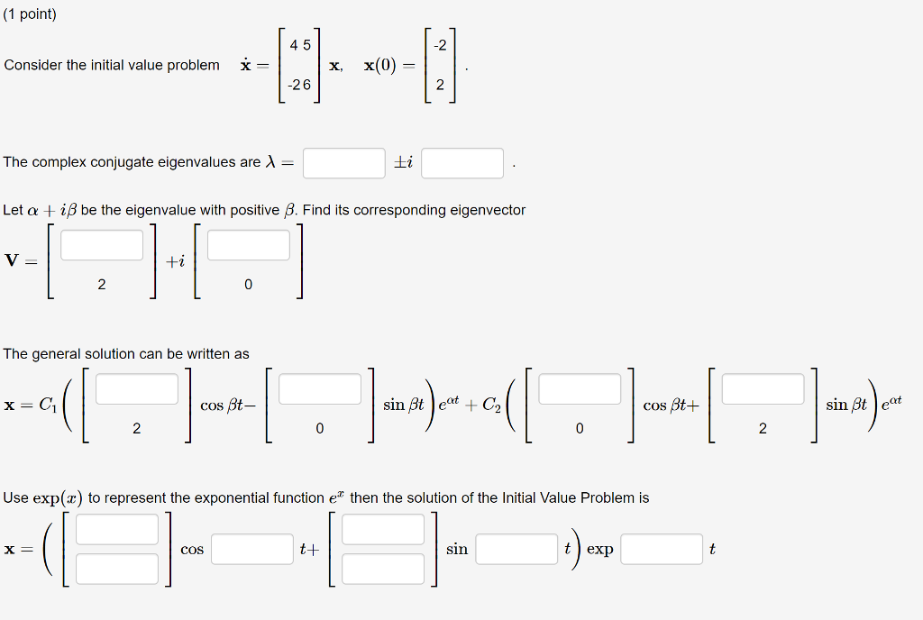 Solved (1 point) 4 5 2 Consider the initial value problem x | Chegg.com