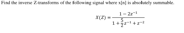 Solved Find the inverse Z-transforms of the following signal | Chegg.com