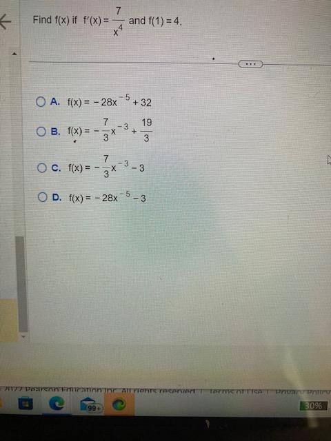 Solved Find f(x) if f′(x)=x47 and f(1)=4 A. f(x)=−28x−5+32 | Chegg.com