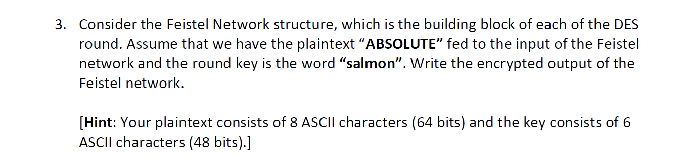 Solved 3. Consider the Feistel Network structure, which is | Chegg.com