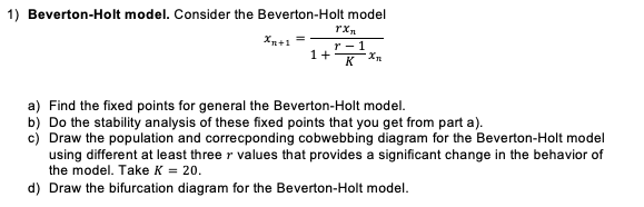 Solved 1) Beverton-Holt model. Consider the Beverton-Holt | Chegg.com