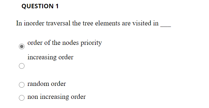 Solved QUESTION 1 In inorder traversal the tree elements are | Chegg.com