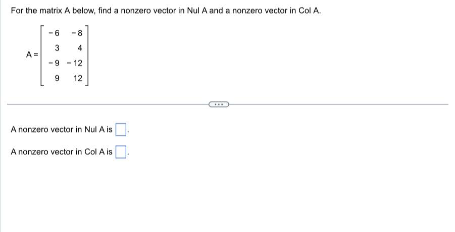 Solved For the matrix A below, find a nonzero vector in Nul | Chegg.com