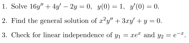 Solved 1. Solve 16y′′+4y′−2y=0,y(0)=1,y′(0)=0. 2. Find the | Chegg.com