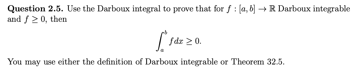 Solved . Question 2.5. Use the Darboux integral to prove | Chegg.com