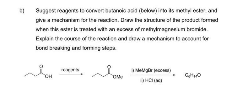 Solved b) Suggest reagents to convert butanoic acid (below) | Chegg.com