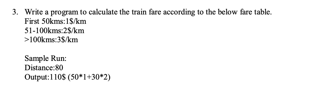 Solved 3. Write a program to calculate the train fare | Chegg.com