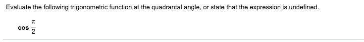 Solved Evaluate the following trigonometric function at the | Chegg.com