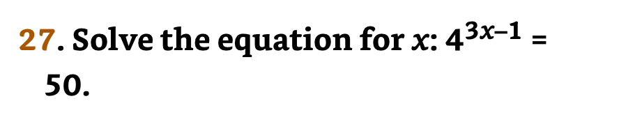 Solved 27. Solve the equation for x: 43x-1 = 50. | Chegg.com