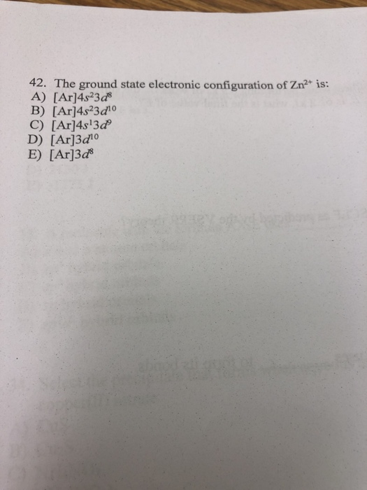 Solved 42. The ground state electronic configuration of Zn2 | Chegg.com