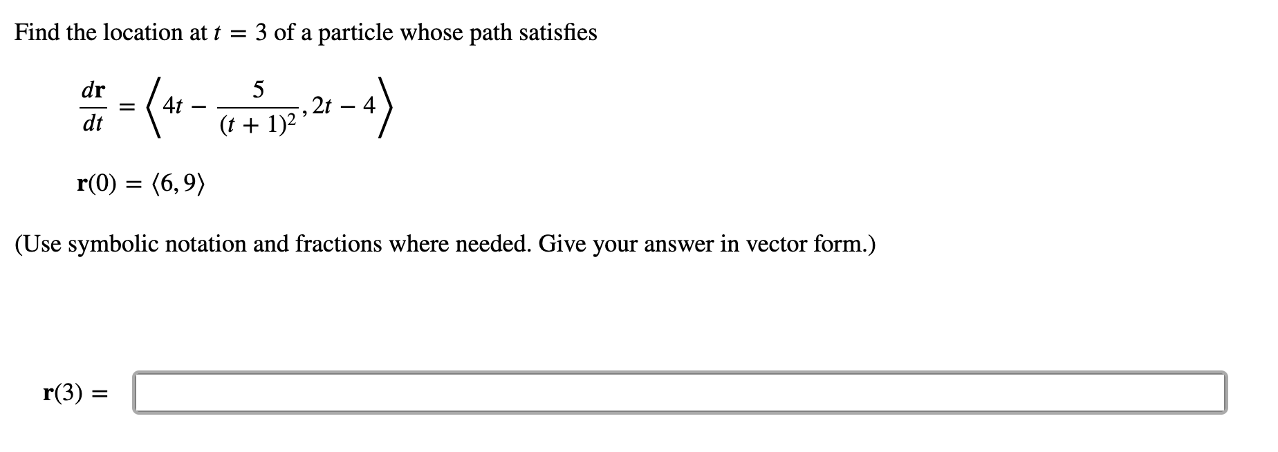 Solved Find the location at t=3 of a particle whose path | Chegg.com