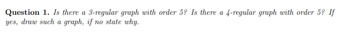 Solved Question 1. Is there a 3-regular graph with order 5? | Chegg.com