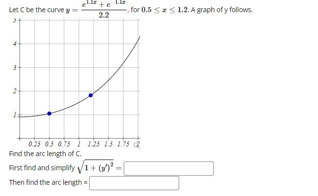 Solved Let C be the curve y=ne1.1x+e−1.1x, for 0.5≤x≤1.2. A | Chegg.com