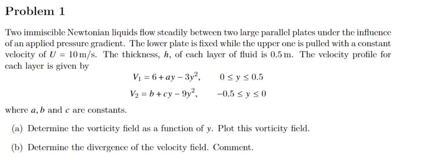Solved Problem 1 Two immiscible Newtonian liquids flow | Chegg.com