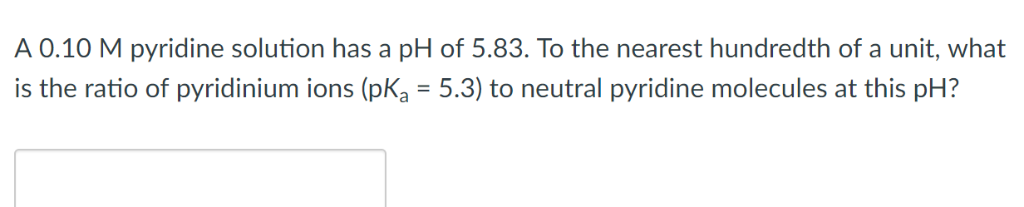 Solved A 0.10 M pyridine solution has a pH of 5.83. To the | Chegg.com