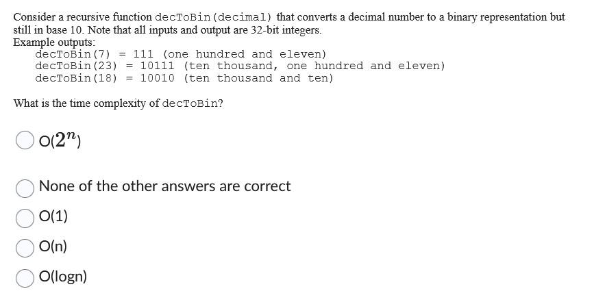 Solved Consider a recursive function decToBin (decimal) that | Chegg.com