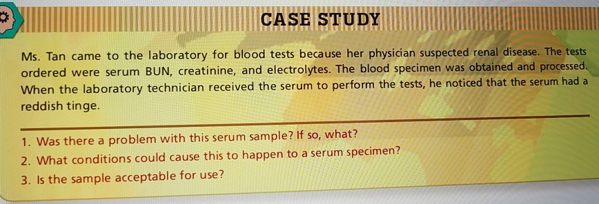 Solved CASE STUDY Ms. Tan came to the laboratory for blood | Chegg.com