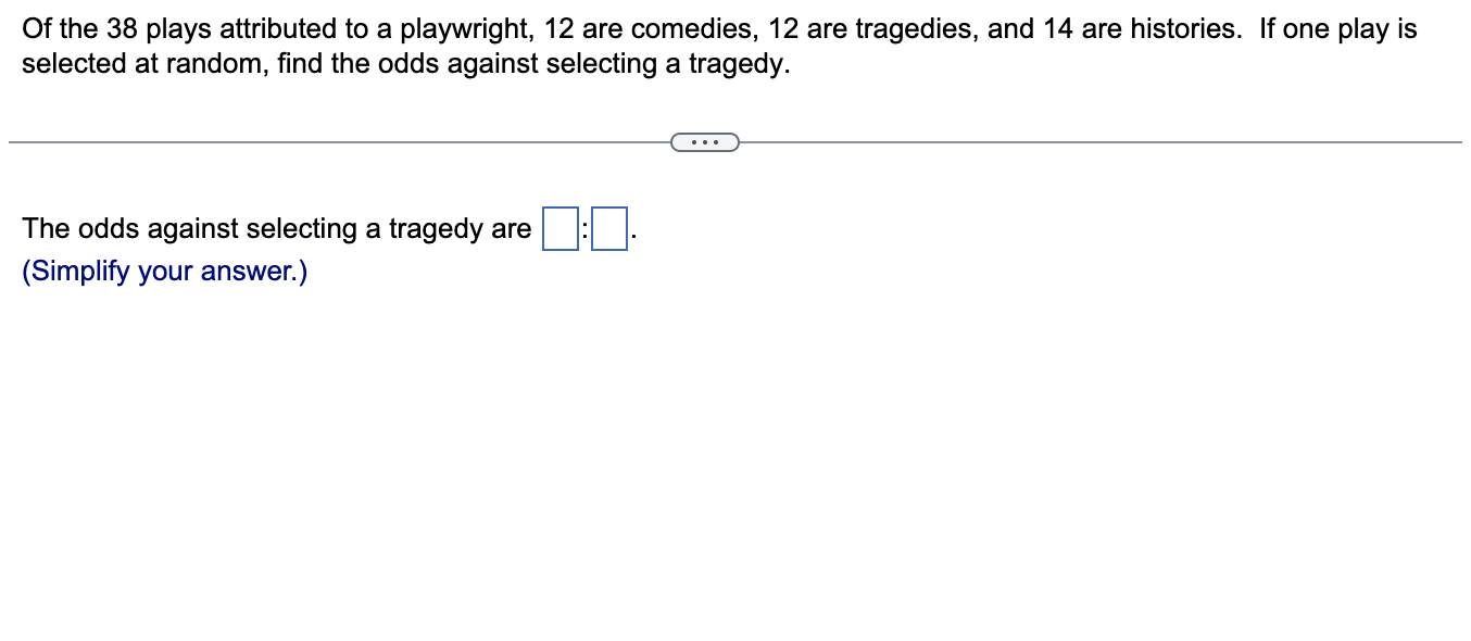 Solved Of the 38 plays attributed to a playwright, 12 are | Chegg.com