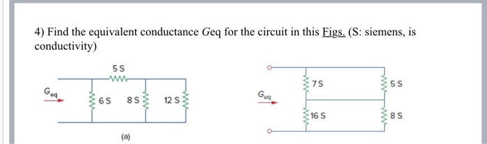 Solved 4) Find the equivalent conductance Geq for the | Chegg.com