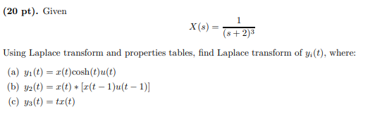 Solved ( 20pt). Given X(s)=(s+2)31 Using Laplace transform | Chegg.com