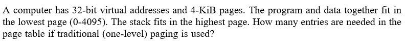Solved A computer has 32-bit virtual addresses and 4-KiB | Chegg.com