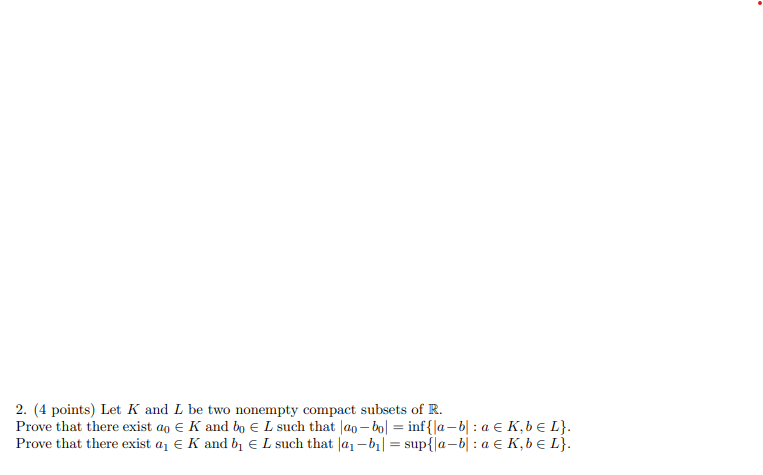 Solved ) Let K and L be two nonempty compact subsets of R. | Chegg.com