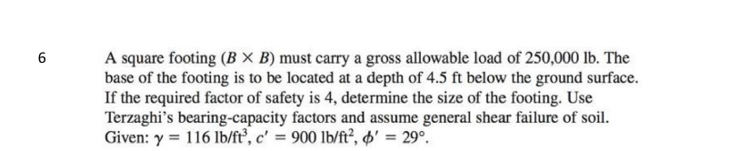 Solved 6, ﻿A square footing (B×B) ﻿must carry a gross | Chegg.com
