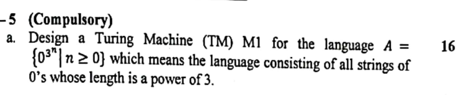 Solved 5 (Compulsory) a. Design a Turing Machine (TM) M1 for | Chegg.com