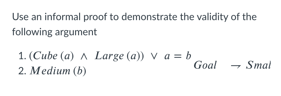 Solved Use an informal proof to demonstrate the validity of | Chegg.com