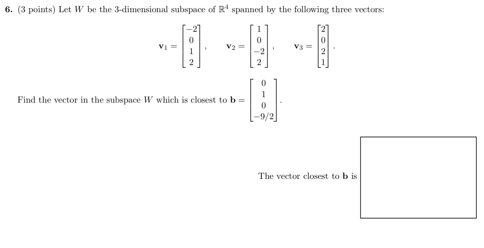 Solved 6. (3 points) Let W be the 3-dimensional subspace of | Chegg.com