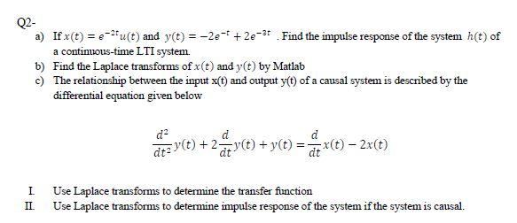 Solved Q2- a) If x(t) = -2tu(t) and y(t) = -2e-+ 2e-3 Find | Chegg.com