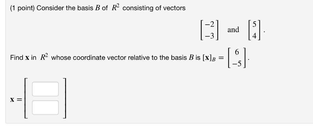 Solved Find x in R2 whose coordinate vector relative to the | Chegg.com