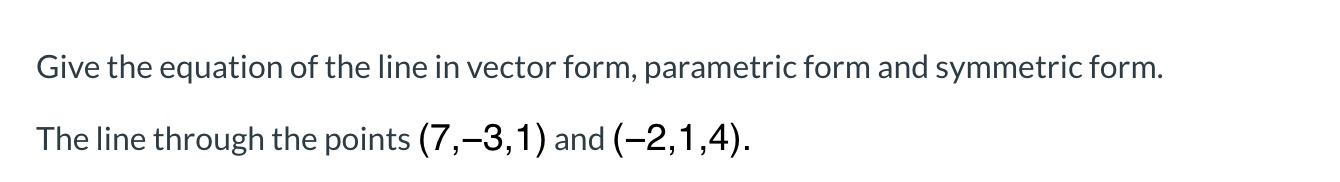 Solved Give the equation of the line in vector form, | Chegg.com