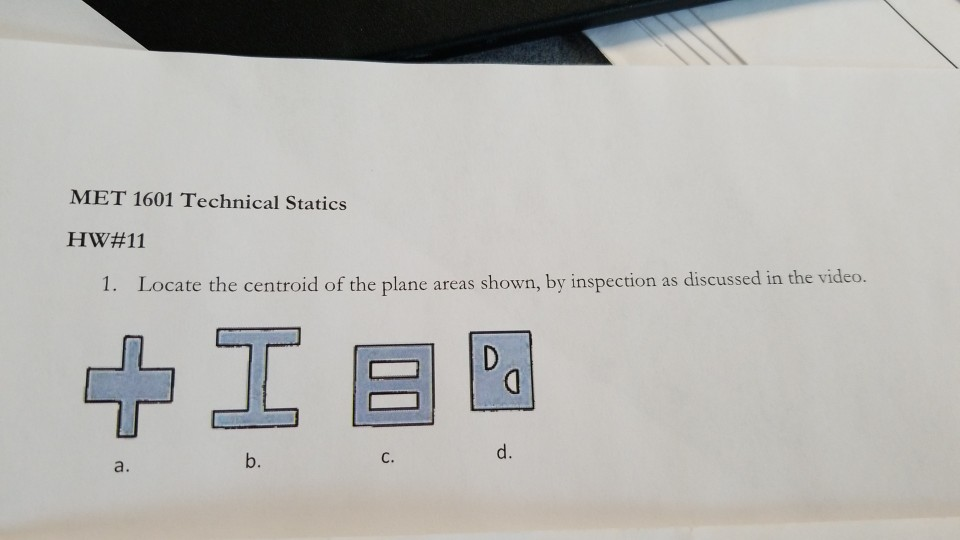 Solved MET 1601 Technical Statics HW#11 1. Locate the | Chegg.com