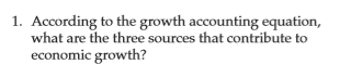 Solved According to the growth accounting equation, what are | Chegg.com