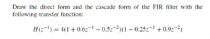 Solved Draw the direct form and the cascade form of the FIR | Chegg.com