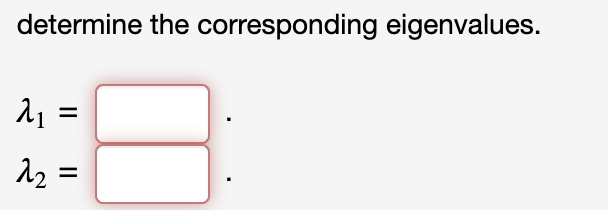 Solved Given that v1=[11] and v2=[23] are eigenvectors of | Chegg.com