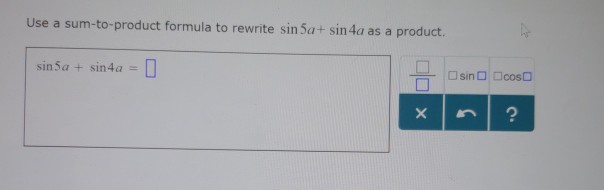 Solved Use a sum-to-product formula to rewrite sin Sa+ sin4a | Chegg.com