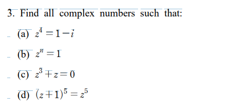 Solved 3. Find all complex numbers such that: (a) z4=1−i (b) | Chegg.com