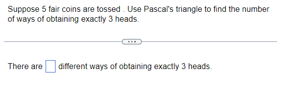 Solved Suppose 5 fair coins are tossed. Use Pascal's | Chegg.com