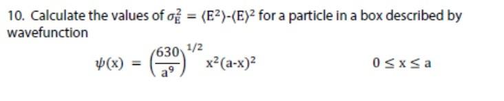 Solved 10. Calculate the values of oệ = (E2)-(E)2 for a | Chegg.com
