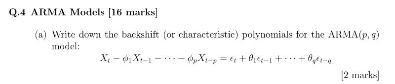 Solved Q.4 ARMA Models (16 marks] (a) Write down the | Chegg.com