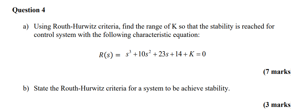 Solved Question 4 a) Using Routh-Hurwitz criteria, find the | Chegg.com